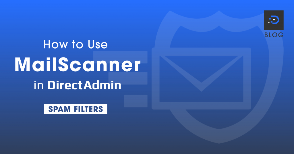 Using MailScanner in DirectAdmin for Spam Filters