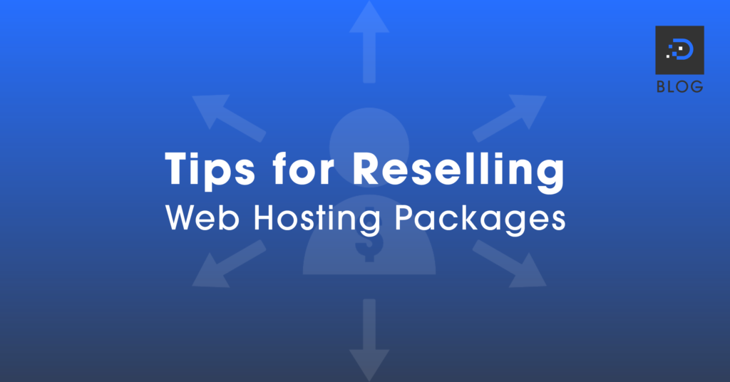 Tips for Reselling Web Hosting Packages - DreamIT Host