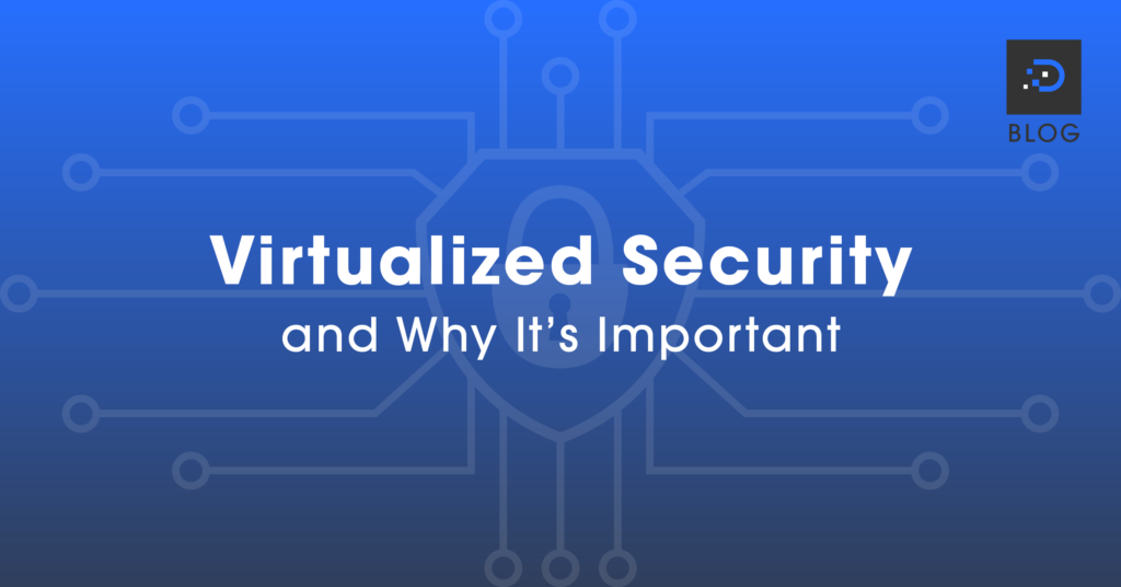 Virtualized Security and Why It's Important - DreamIT Host