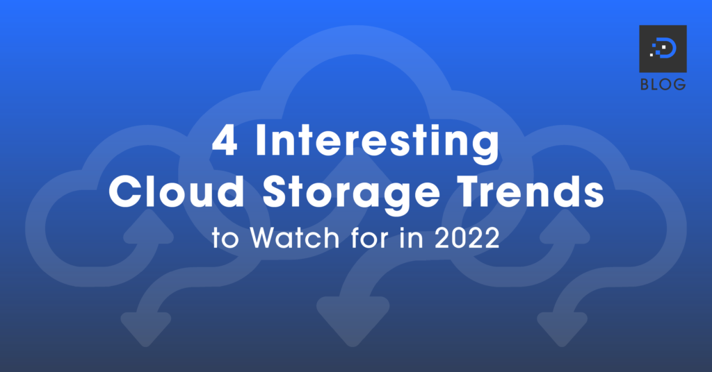 4 Cloud Storage Trends to Watch in 2022 | DreamIT Host