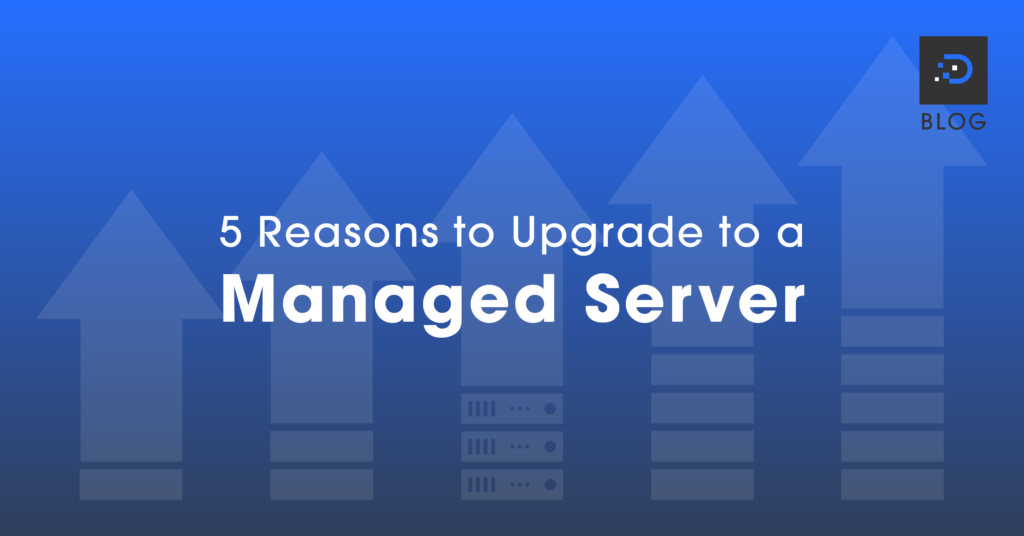 5 Reasons to Upgrade to a Managed Server - DreamIT Host