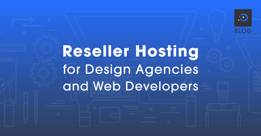 Reseller Hosting For Design Agencies and Web Developers