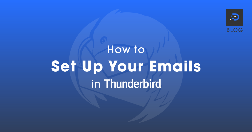 How to Set Up Your Emails in Thunderbird