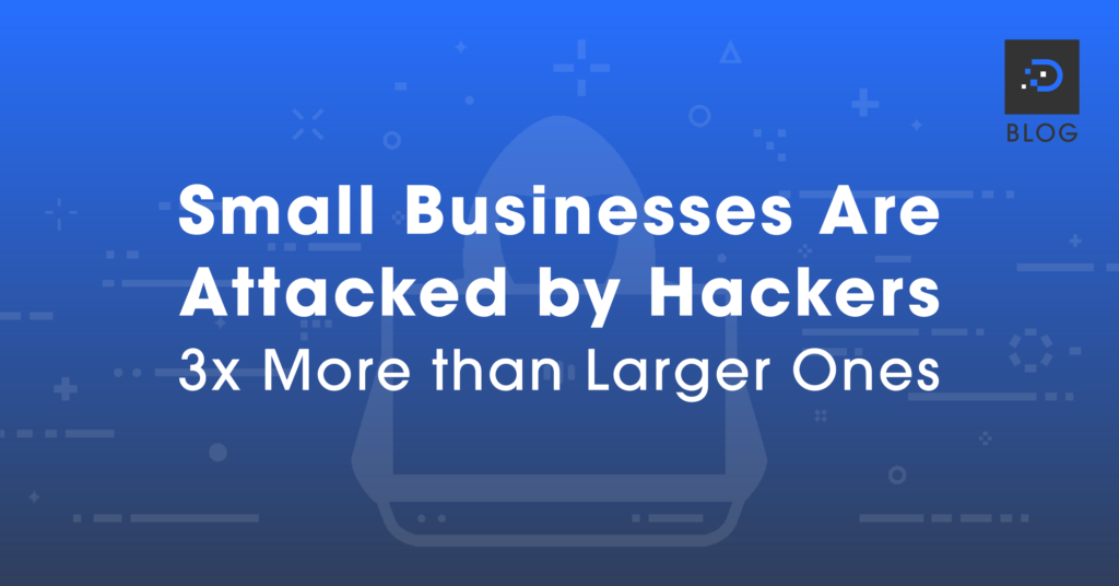Small Businesses Are Attacked by Hackers 3x More