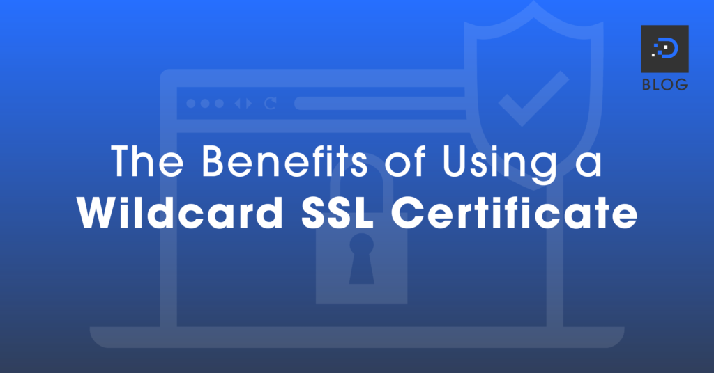 Benefits of Wildcard SSL | DreamIT Host